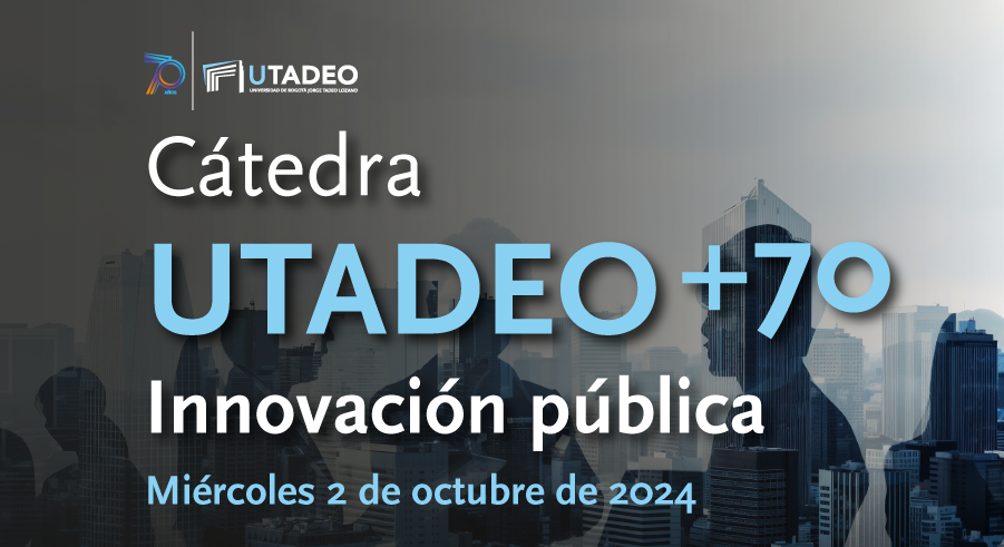 Cátedra Utadeo + 70: El poder de los datos para la innovación pública y ...