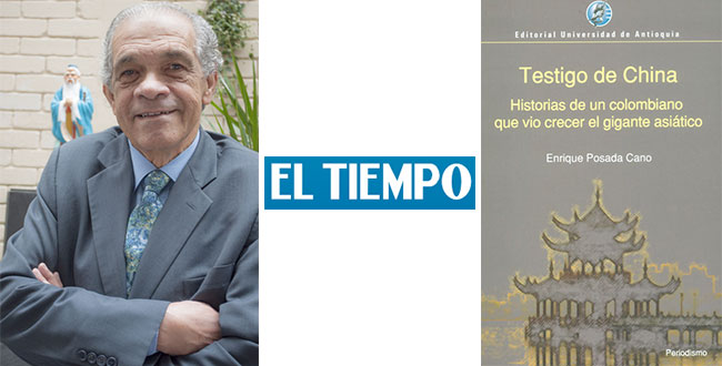 “Testigo de China” libro de Enrique Posada reseñado por El Tiempo ...