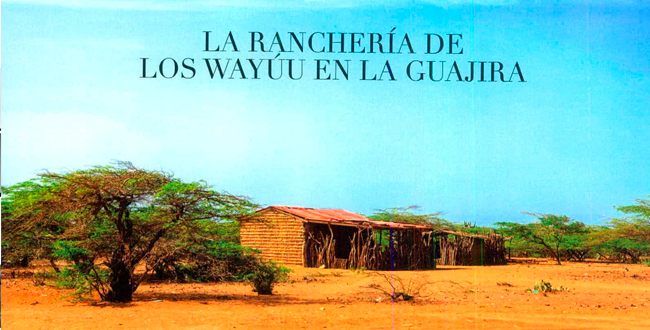 La ranchería de los Wayúu en La Guajira | Universidad de Bogotá Jorge ...