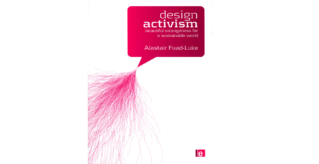 LIBRO RECOMENDADO: DESIGN ACTIVISM: BEAUTIFIL STRANGENESS FOR A ...